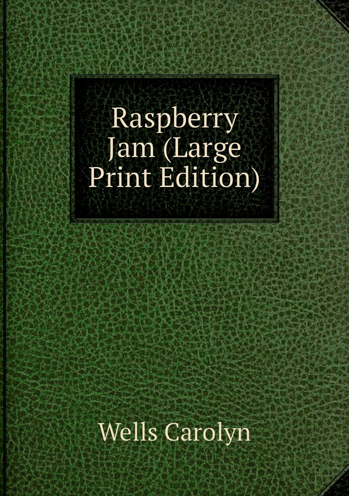 Raspberry Jam (Large Print Edition) | Wells Carolyn - купить с ...