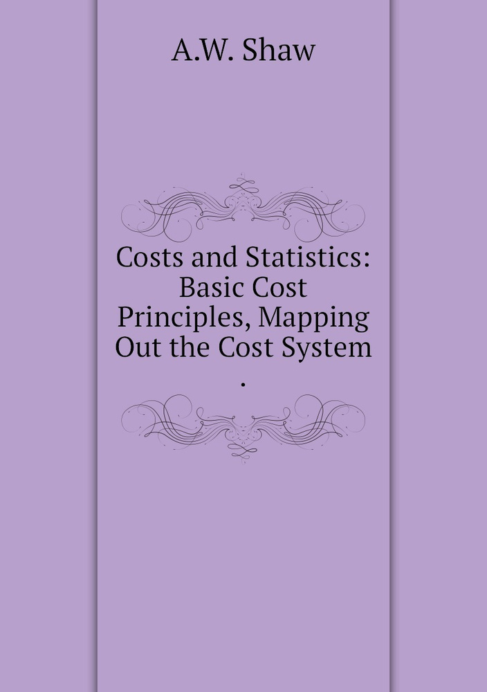 Costs and Statistics: Basic Cost Principles, Mapping Out the Cost ...