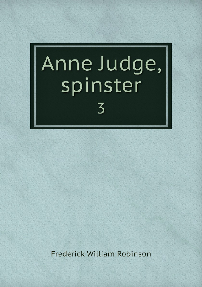 Anne Judge, spinster. 3 - купить с доставкой по выгодным ценам в интернет-магазине OZON (151047376)