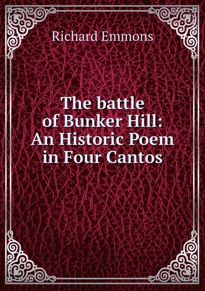 The battle of Bunker Hill: An Historic Poem in Four Cantos - купить с ...