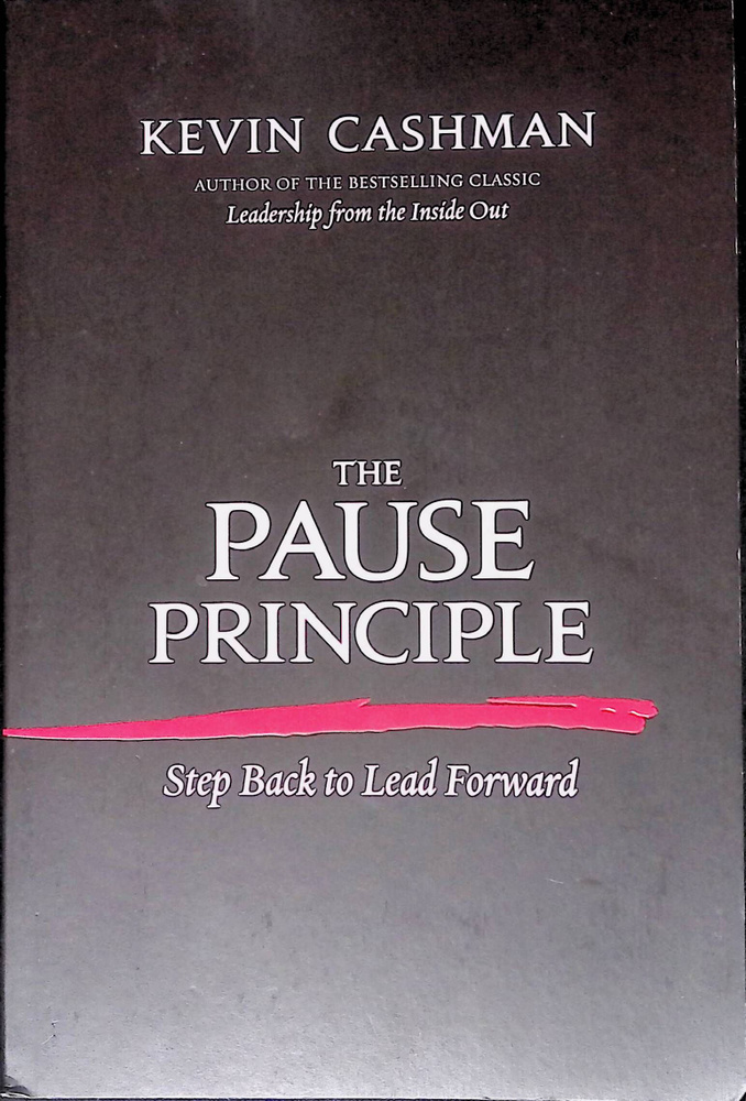 The Pause Principle: Step Back to Lead Forward - купить с доставкой по ...
