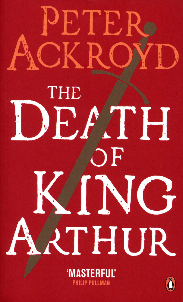 The Death of King Arthur Ackroyd Peter Книга на Английском Король Артур ...