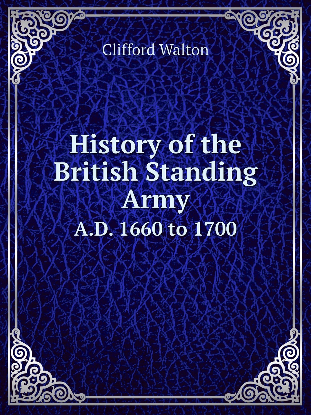 History of the British Standing Army. A.D. 1660 to 1700 купить на OZON ...