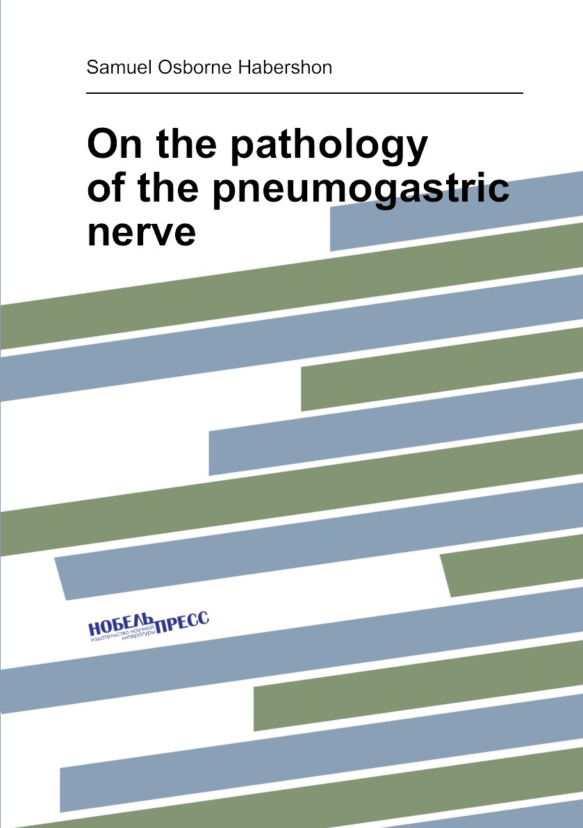 On the pathology of the pneumogastric nerve купить на OZON по низкой ...