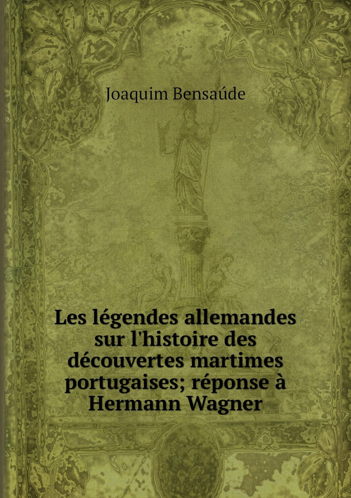 Les legendes allemandes sur l'histoire des decouvertes martimes ...