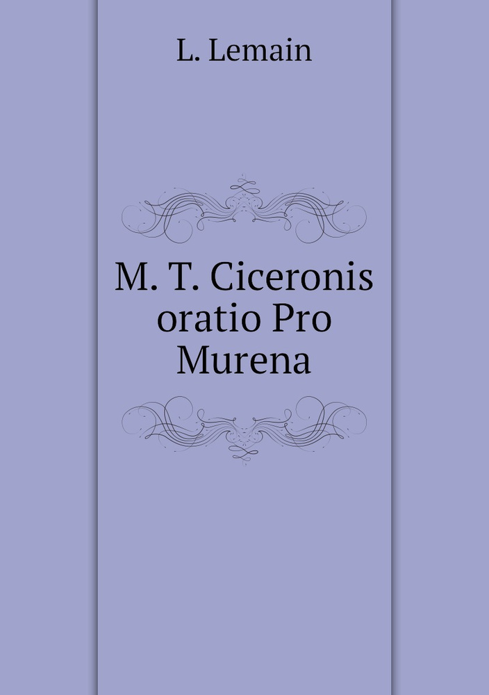 M. T. Ciceronis oratio Pro Murena - купить с доставкой по выгодным ...