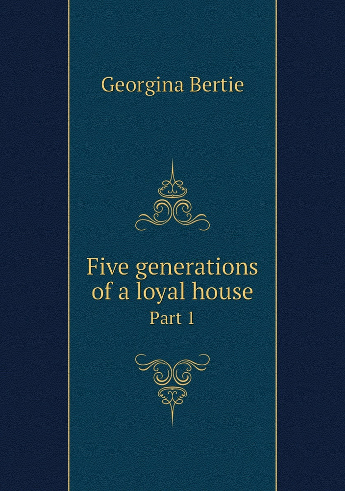Five generations of a loyal house. Part 1 - купить с доставкой по ...