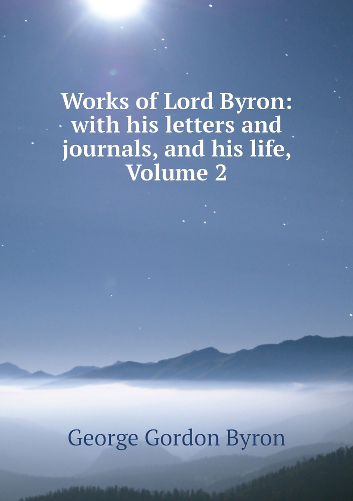 Works of Lord Byron: with his letters and journals, and his life ...