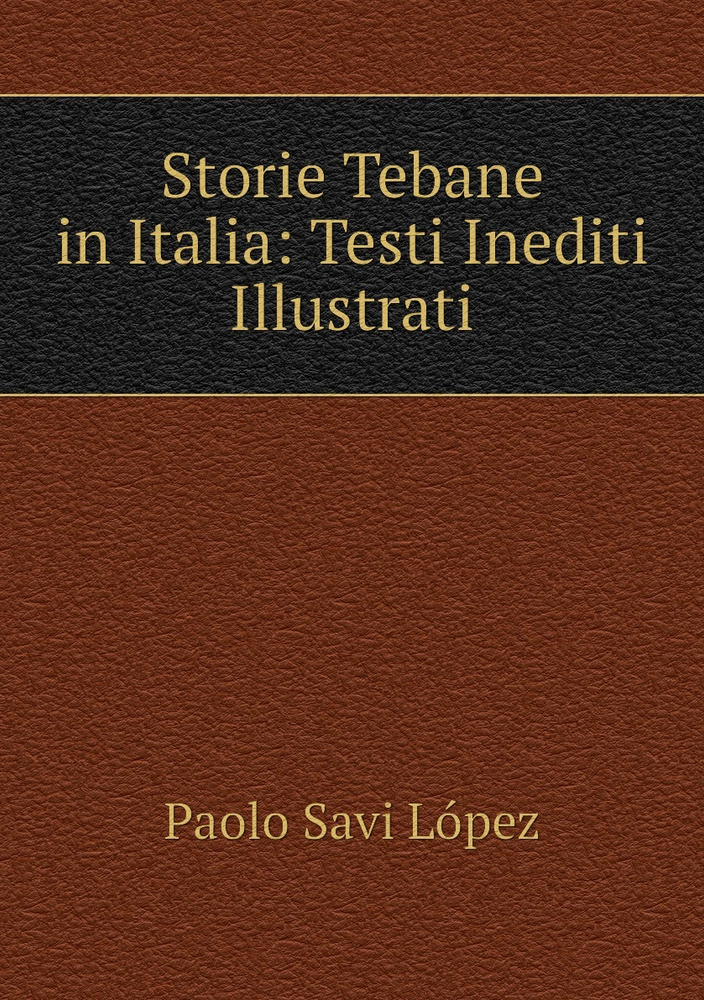 Storie Tebane in Italia: Testi Inediti Illustrati - купить с доставкой ...