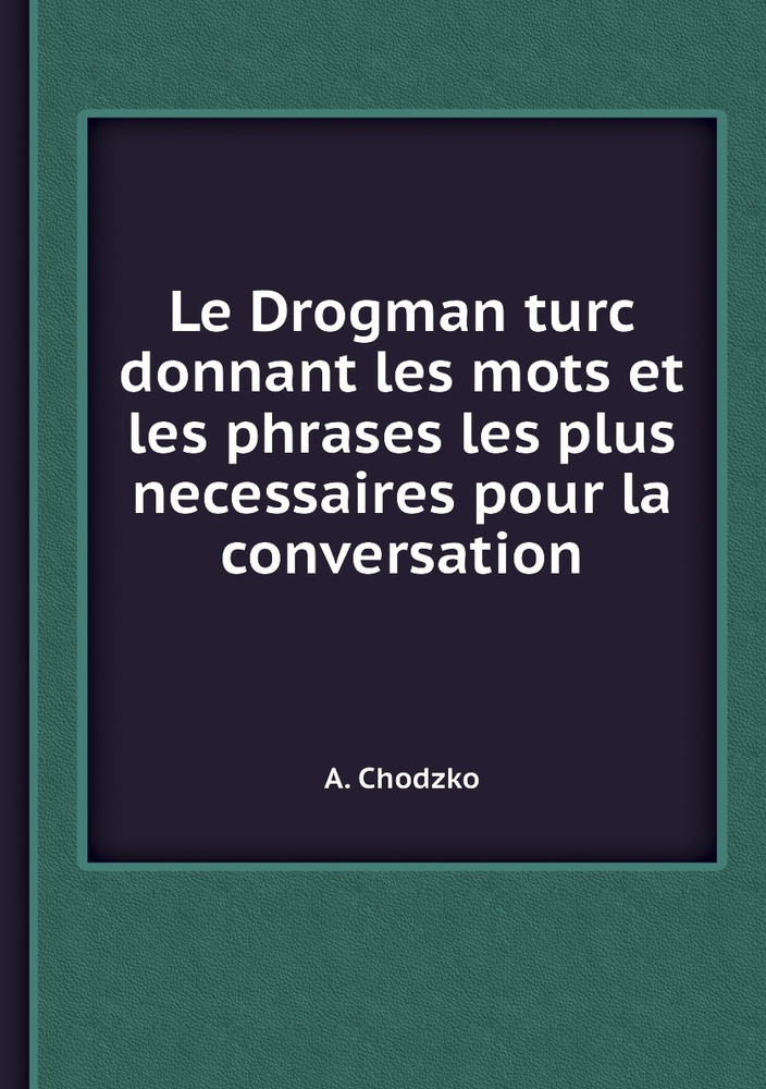 Le Drogman turc donnant les mots et les phrases les plus necessaires ...