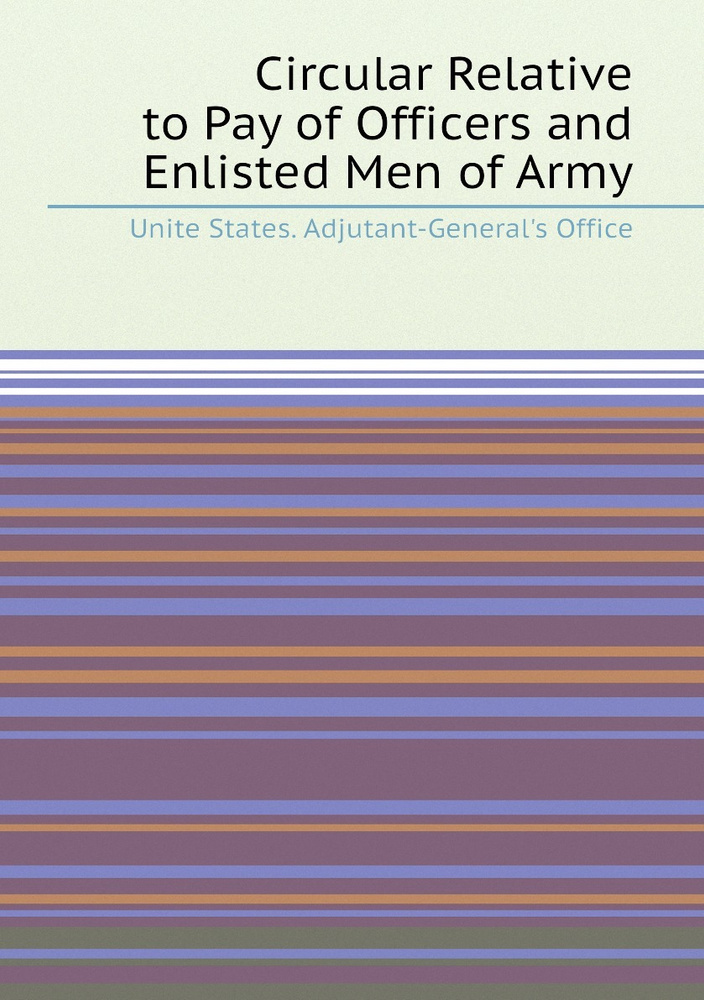 Circular Relative to Pay of Officers and Enlisted Men of Army купить на ...