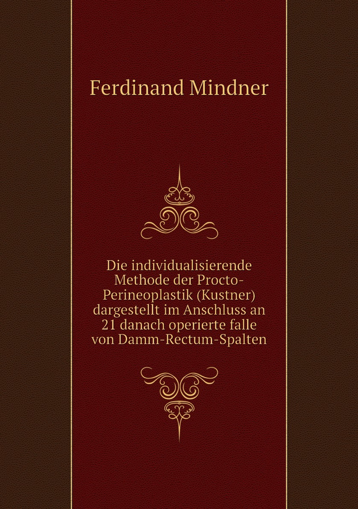 Die individualisierende Methode der Procto-Perineoplastik (Kustner ...