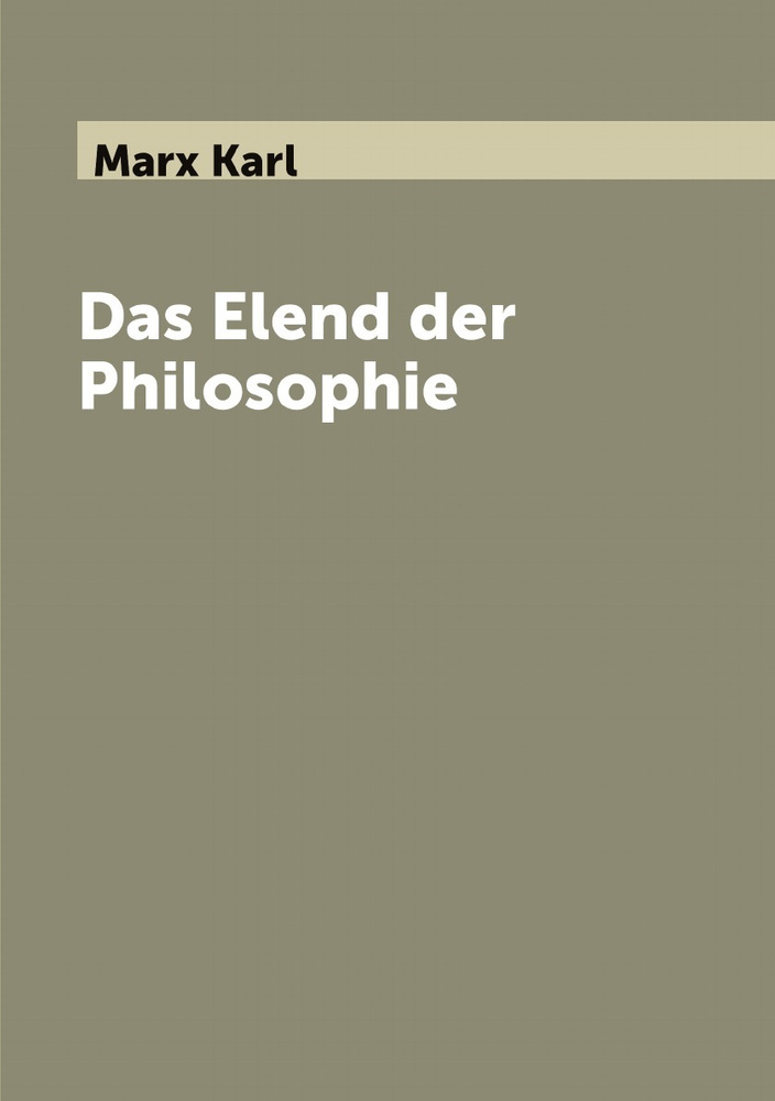 Das Elend der Philosophie. Нищета философии: на немецком языке | Marx ...