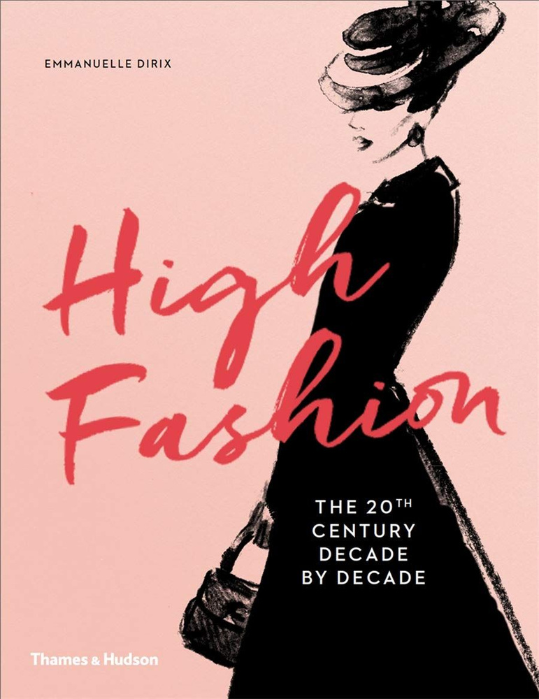High Fashion. The 20th Century Decade by Decade - купить с доставкой по ...