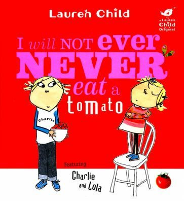 Lauren Child - I Will Not Ever Never Eat A Tomato | Child Lauren ...
