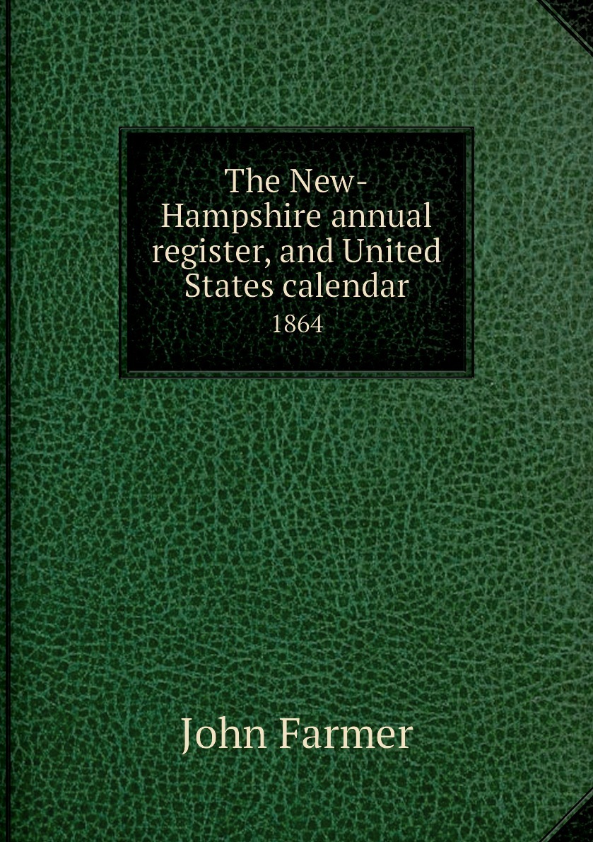 The New-Hampshire annual register, and United States calendar. 1864 ...