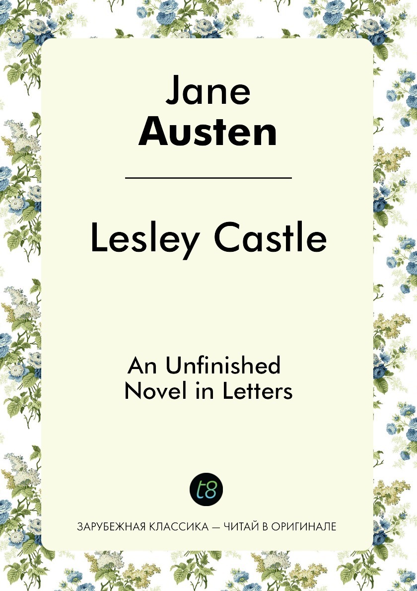 Lesley Castle. An Unfinished Novel in Letters | Austen Jane купить на ...