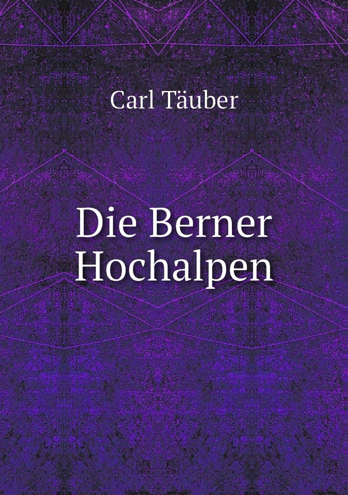 Die Berner Hochalpen - купить с доставкой по выгодным ценам в интернет ...