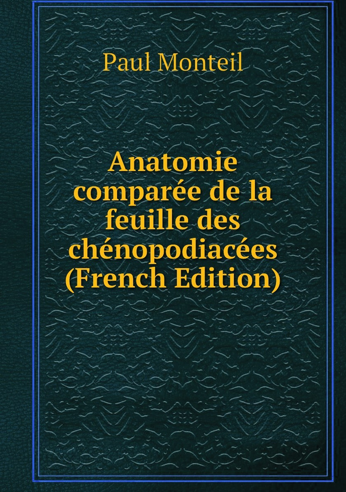 Anatomie comparee de la feuille des chenopodiacees (French Edition ...