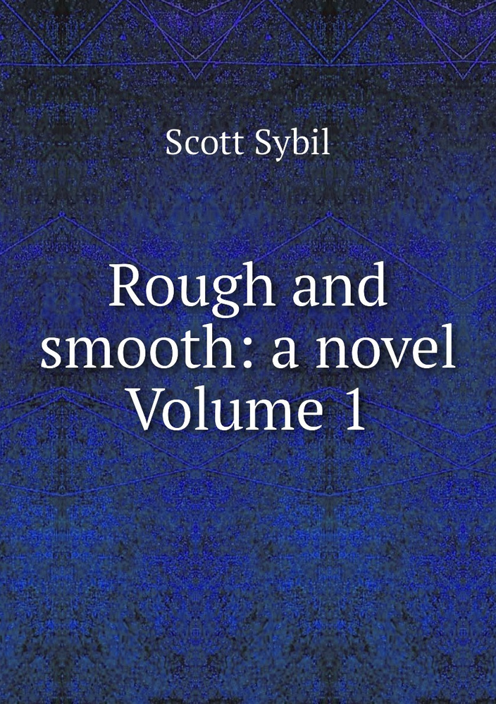 Rough and smooth: a novel Volume 1 купить на OZON по низкой цене ...