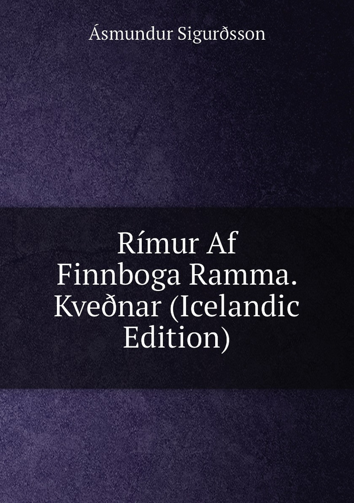 Rimur Af Finnboga Ramma. Kve?nar (Icelandic Edition) купить на OZON по ...