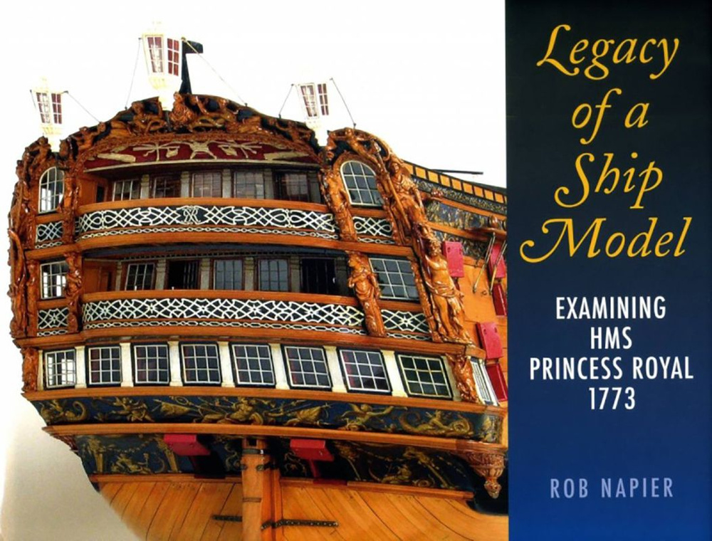 Книга LEGACY OF A SHIP MODEL Examining HMS PRINCESS ROYAL 1773, с ...