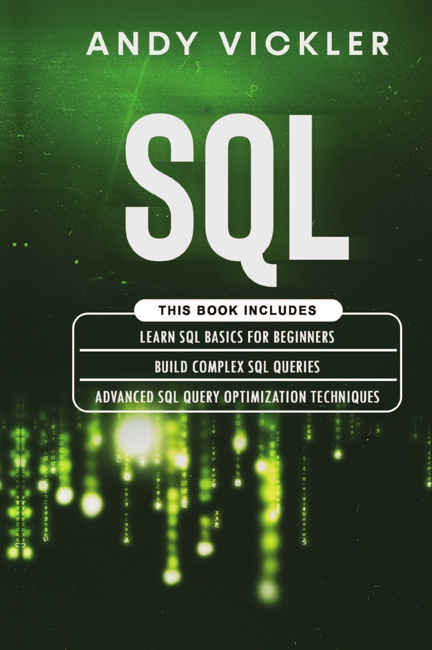 SQL. This book includes : Learn SQL Basics for beginners + Build ...