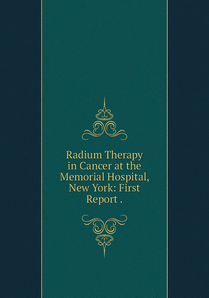 Radium Therapy in Cancer at the Memorial Hospital, New York: First ...