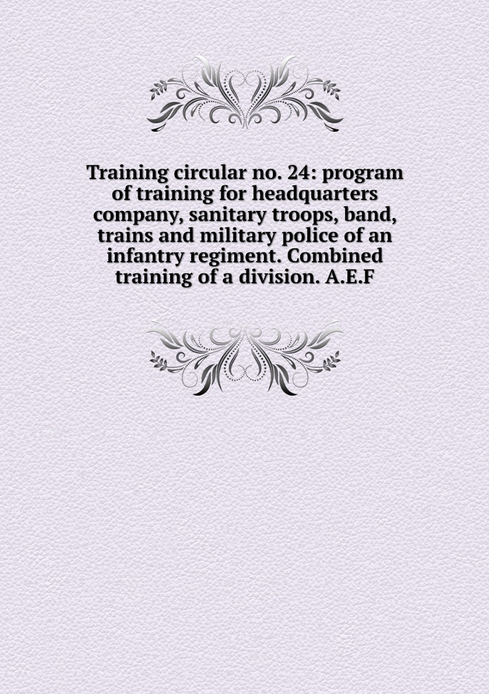Training circular no. 24: program of training for headquarters company ...