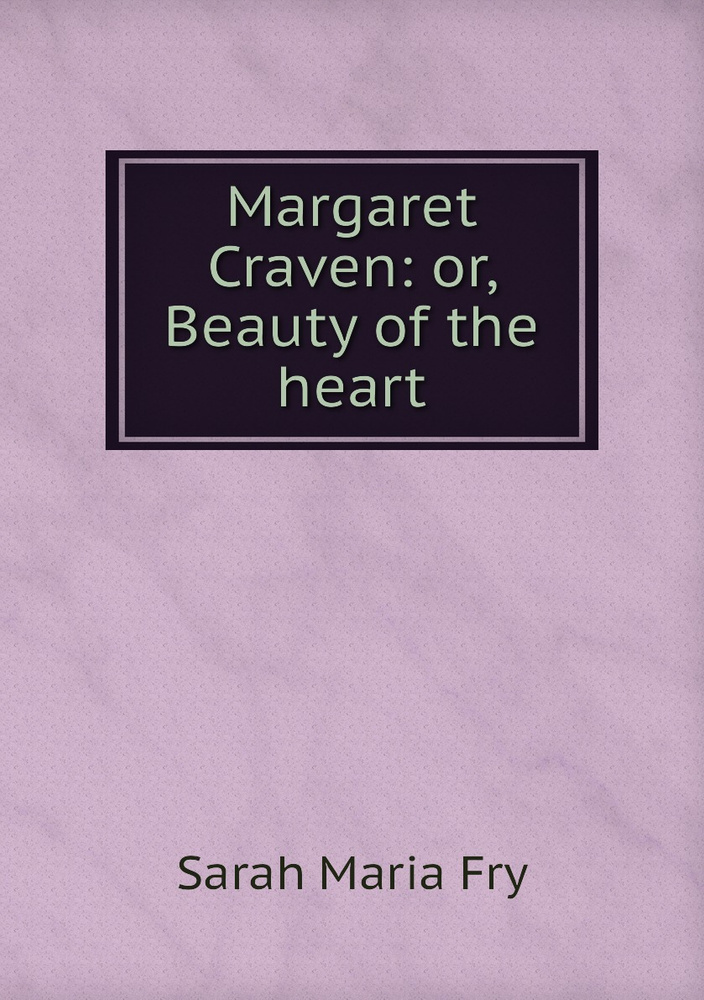 Margaret Craven: or, Beauty of the heart - купить с доставкой по ...