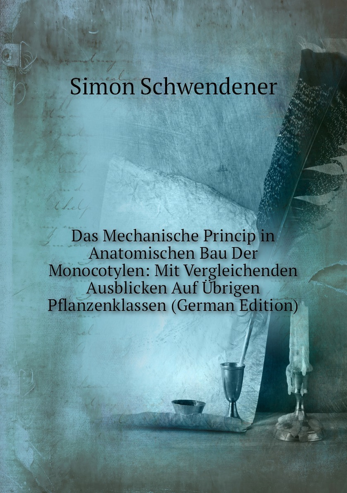 Das Mechanische Princip in Anatomischen Bau Der Monocotylen: Mit ...