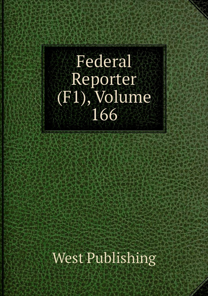Federal Reporter (F1), Volume 166 - купить с доставкой по выгодным ...