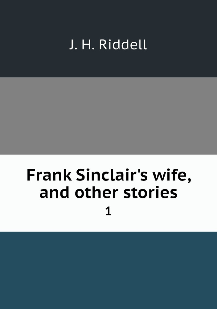 Frank Sinclair's wife, and other stories. 1 купить на OZON по низкой ...
