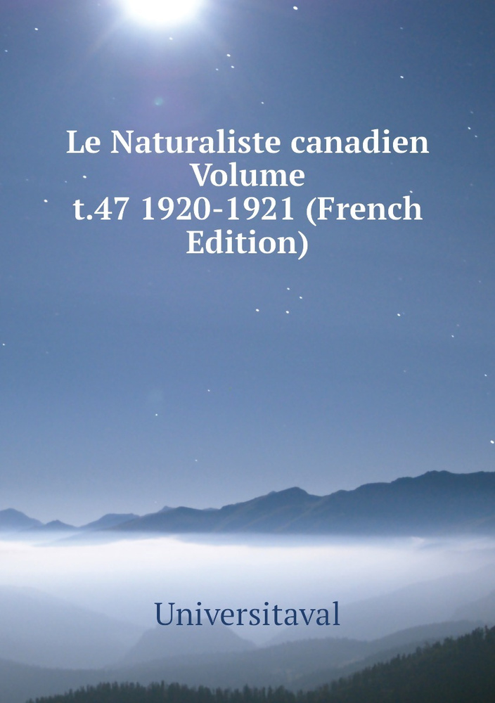 Le Naturaliste canadien Volume t.47 1920-1921 (French Edition) - купить с доставкой по выгодным ...