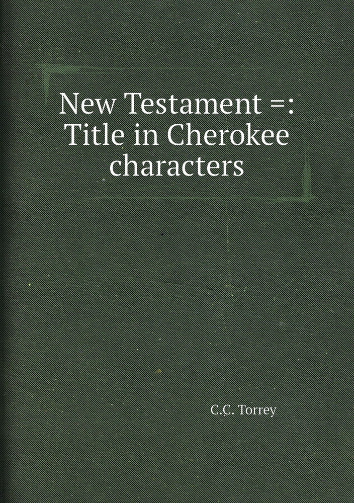 New Testament .: Title in Cherokee characters - купить с доставкой по ...