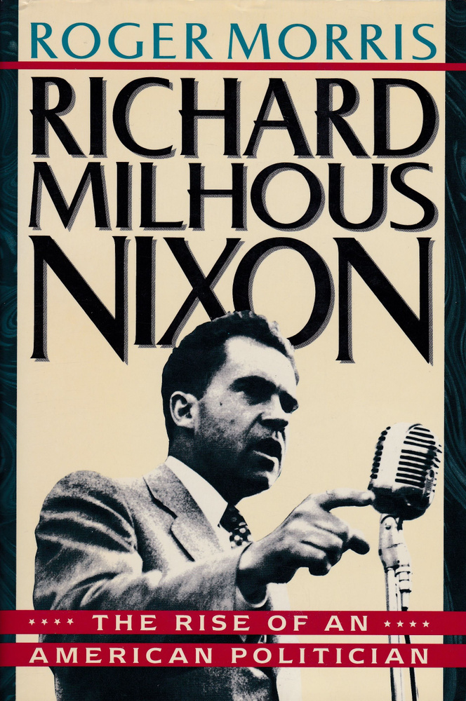 Richard Milhous Nixon: The Rise of an American Politician. Ричард ...