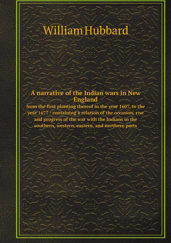 A narrative of the Indian wars in New England. from the first planting ...
