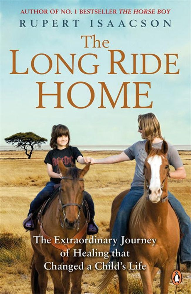 The Long Ride Home. The Extraordinary Journey of Healing that Changed a ...
