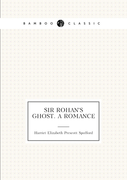 Sir Rohan's ghost. A romance купить на OZON по низкой цене (158207146)