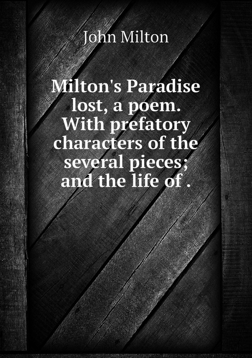 Milton's Paradise lost, a poem. With prefatory characters of the ...