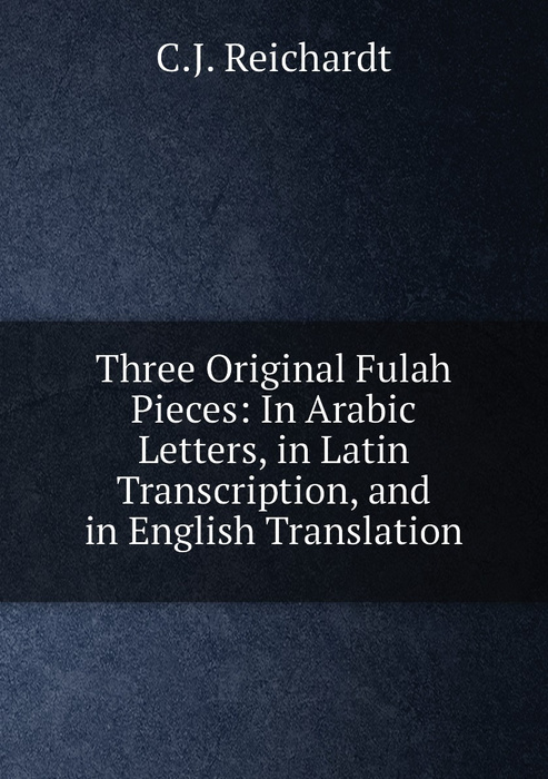 Three Original Fulah Pieces: In Arabic Letters, in Latin Transcription ...