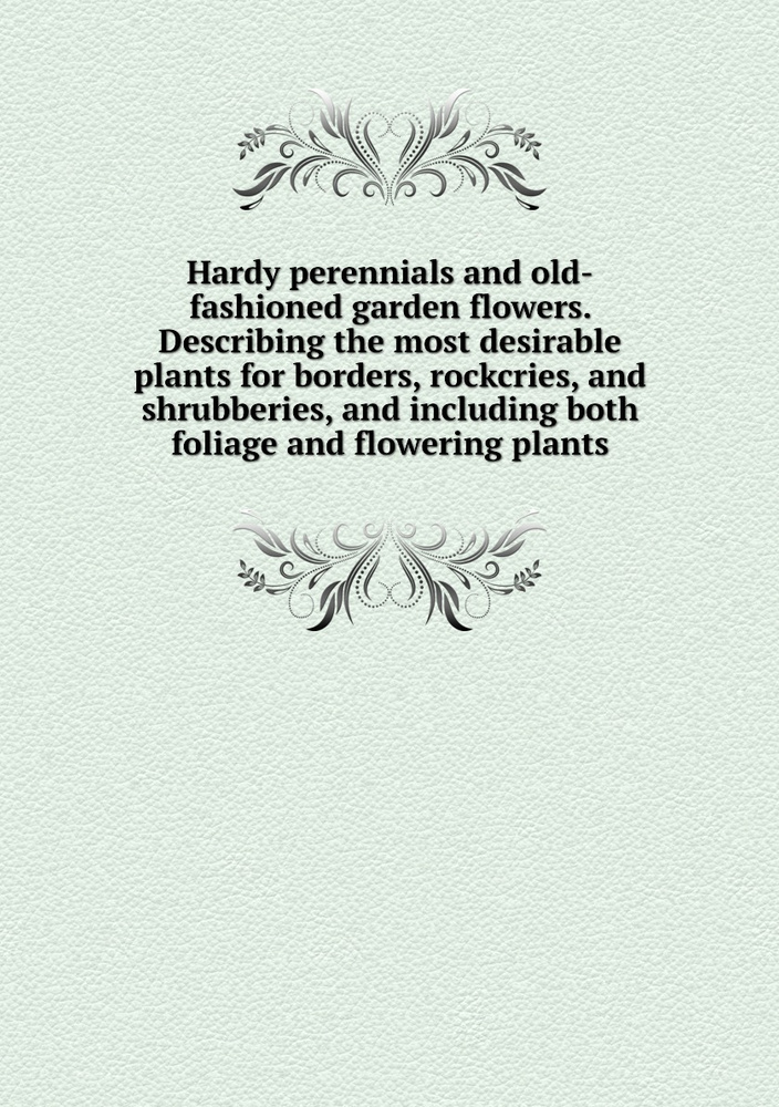 Hardy perennials and old-fashioned garden flowers. Describing the most ...