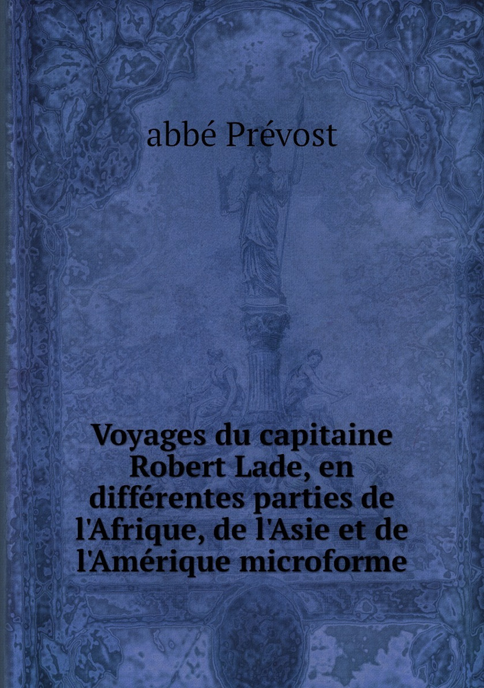 Voyages du capitaine Robert Lade, en differentes parties de l'Afrique ...