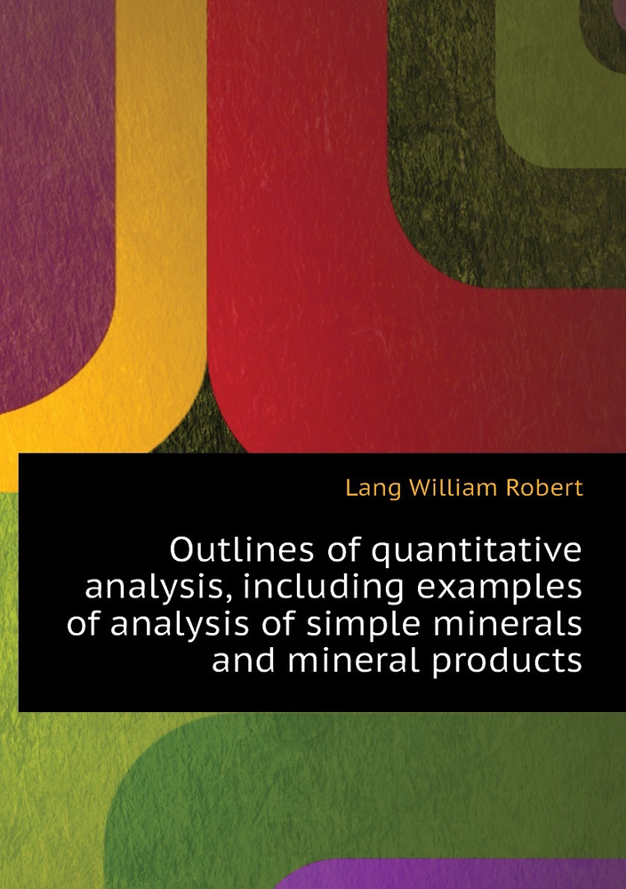Outlines of quantitative analysis, including examples of analysis of ...
