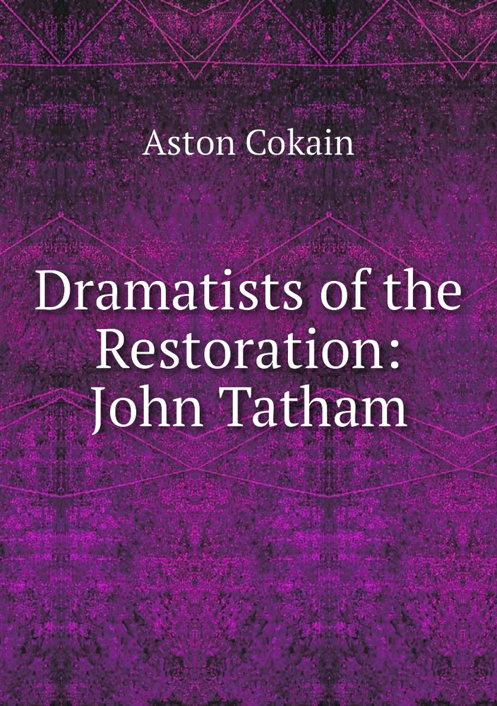 Dramatists of the Restoration: John Tatham купить на OZON по низкой цене (153507671)