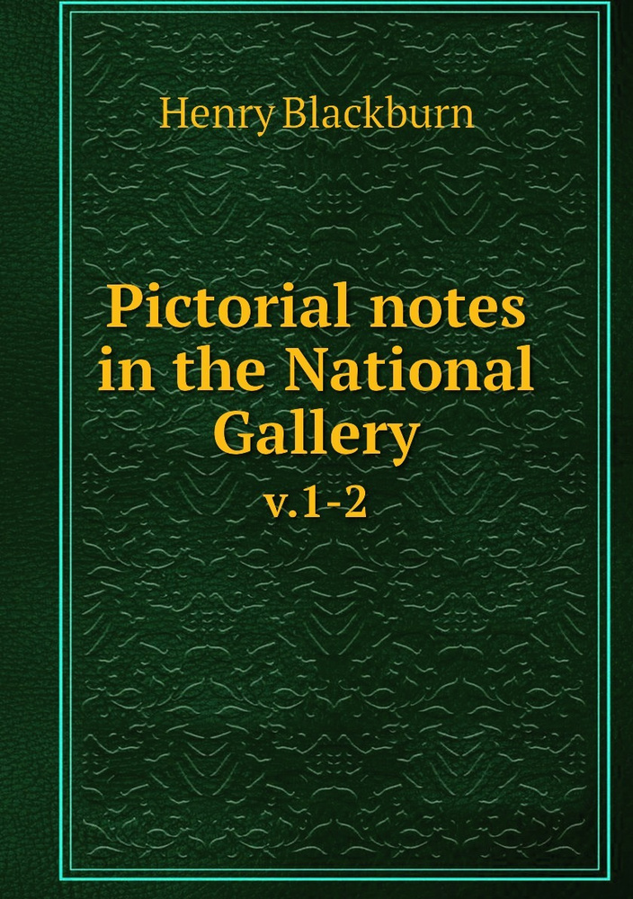 Pictorial notes in the National Gallery. v.1-2 - купить с доставкой по ...