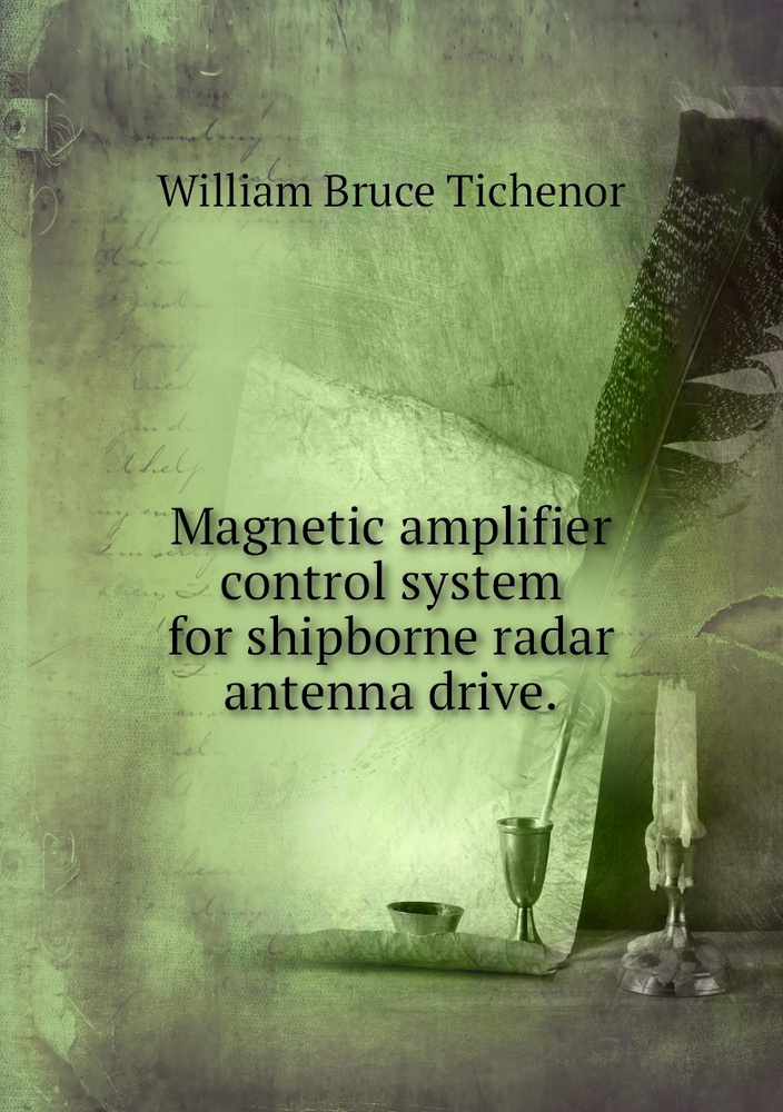 Magnetic amplifier control system for shipborne radar antenna drive ...