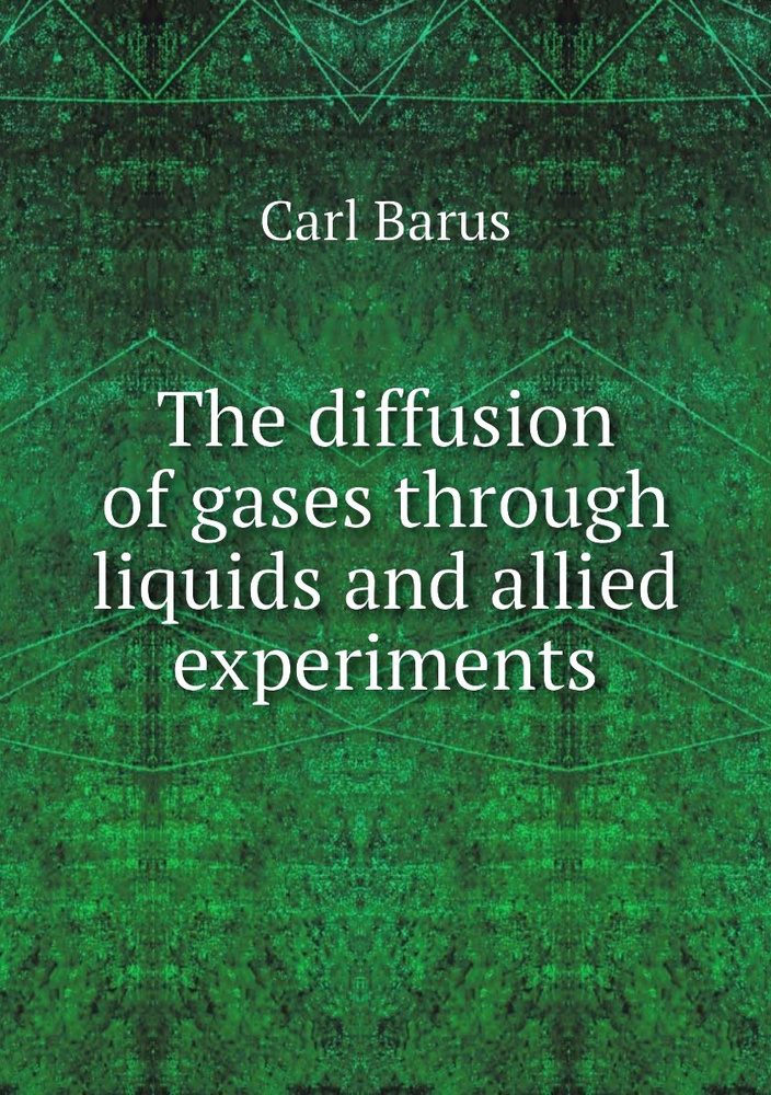 The diffusion of gases through liquids and allied experiments - купить ...