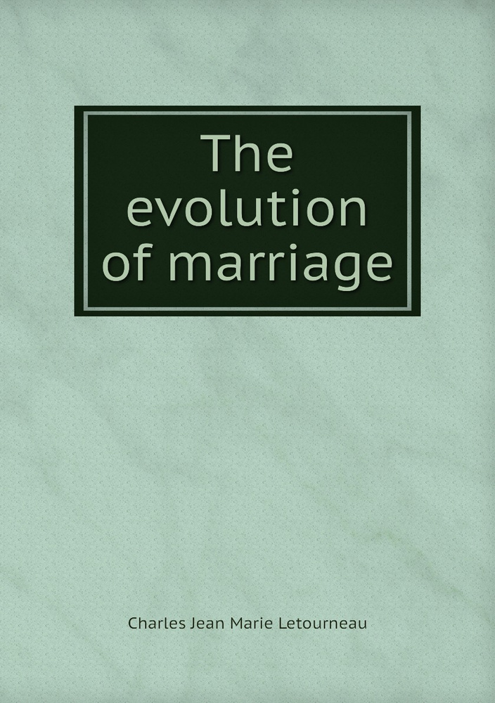 The evolution of marriage - купить с доставкой по выгодным ценам в ...
