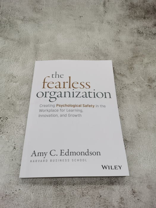 The Fearless Organization: Creating Psychological Safety - купить с ...